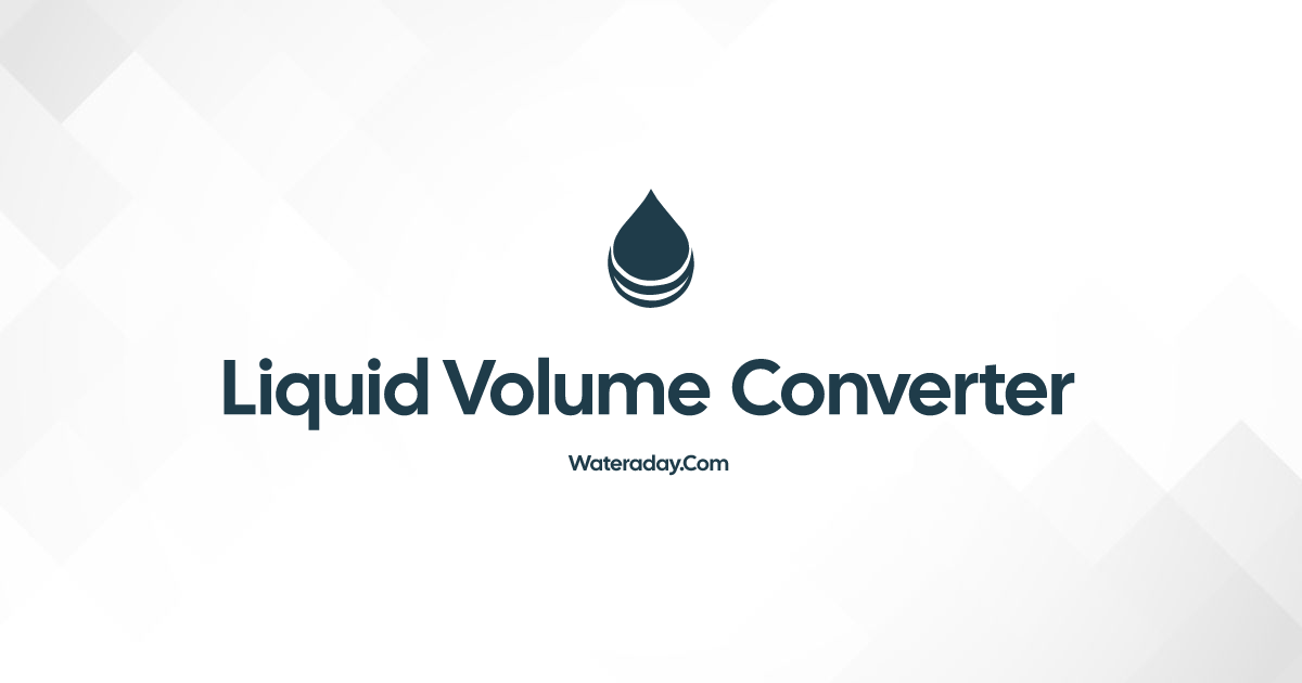 Liquid Volume Converter · Water a Day